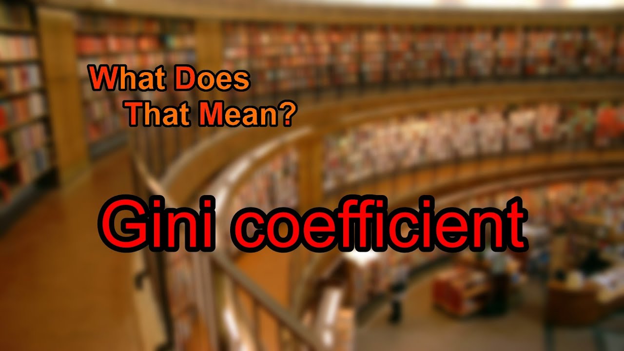 What Does Gini Coefficient Mean YouTube what-does-gini-coefficient-mean-youtube