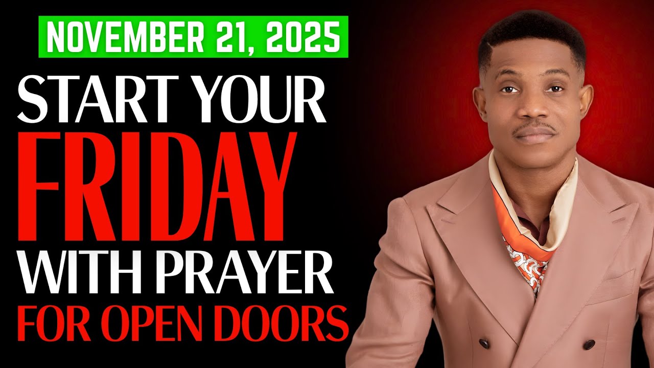 [Friday 21st November, 2025] Start Your Friday With Prayer For Open ...
