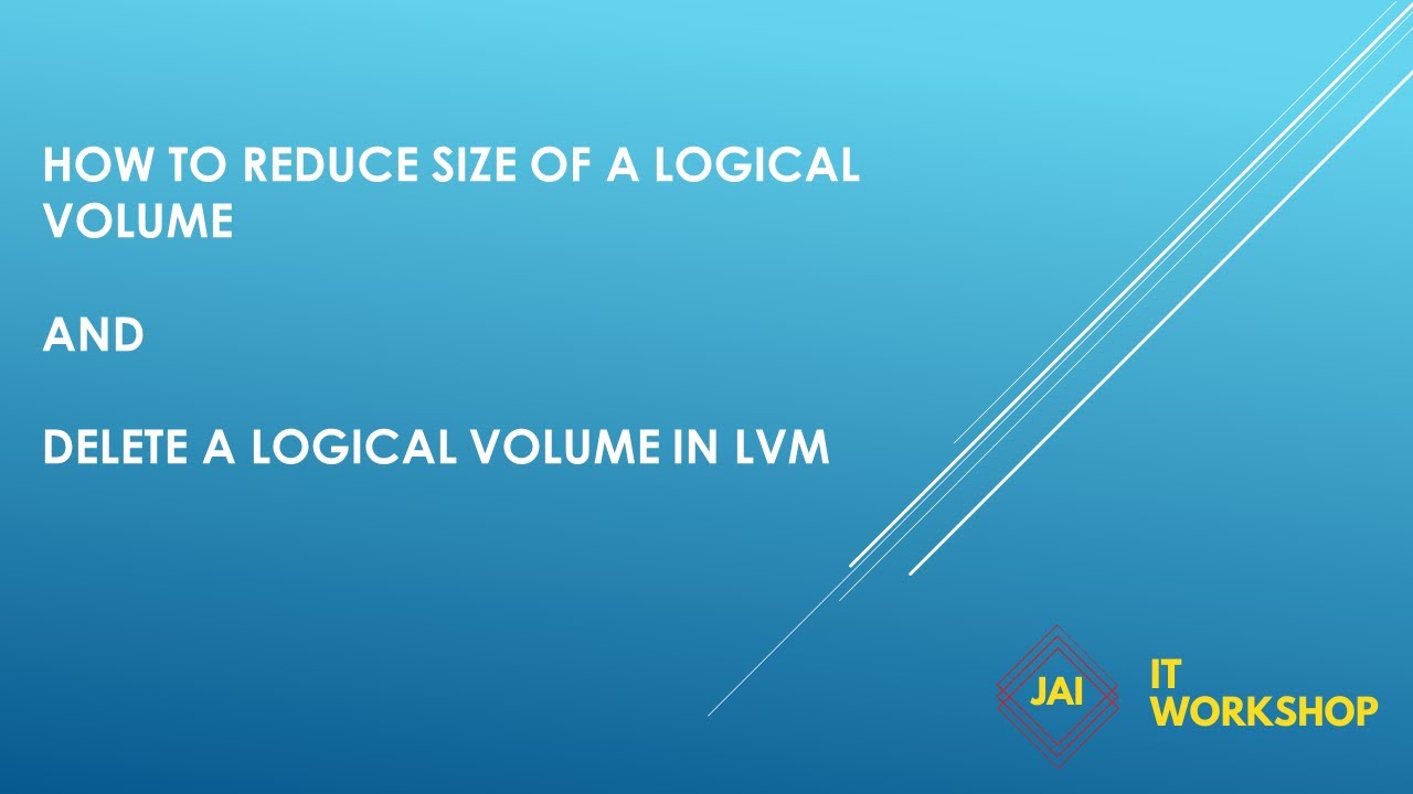 How To Reduce Size Of A Logical Volume And Delete A Logical Volume In how-to-reduce-size-of-a-logical-volume-and-delete-a-logical-volume-in