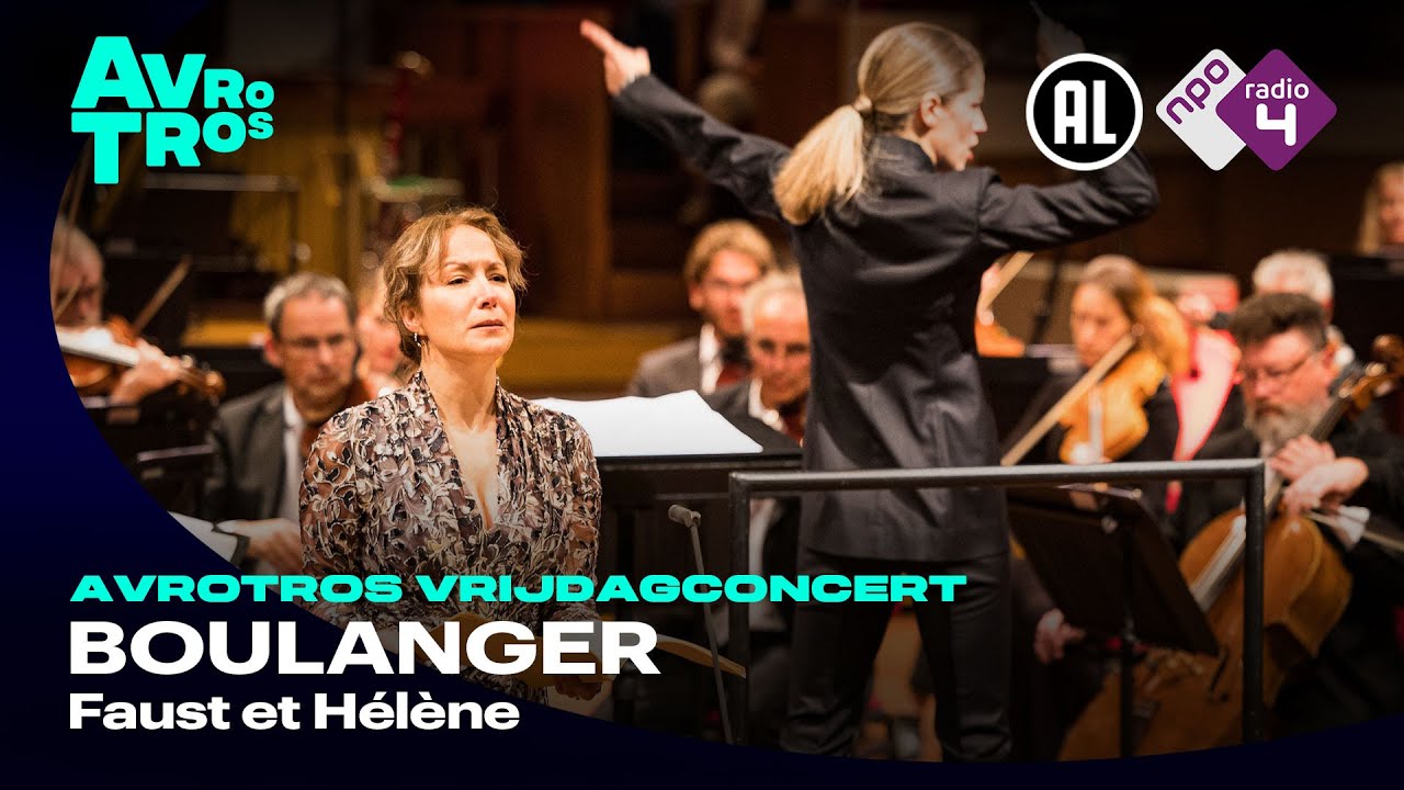 Boulanger: Faust et Hélène - Radio Filharmonisch Orkest o.l.v. Karina ...
