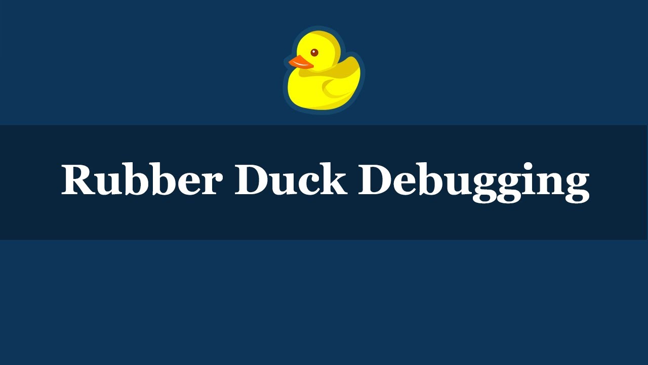 Rubber Duck Debugging Improve Your Debugging Skills Youtube