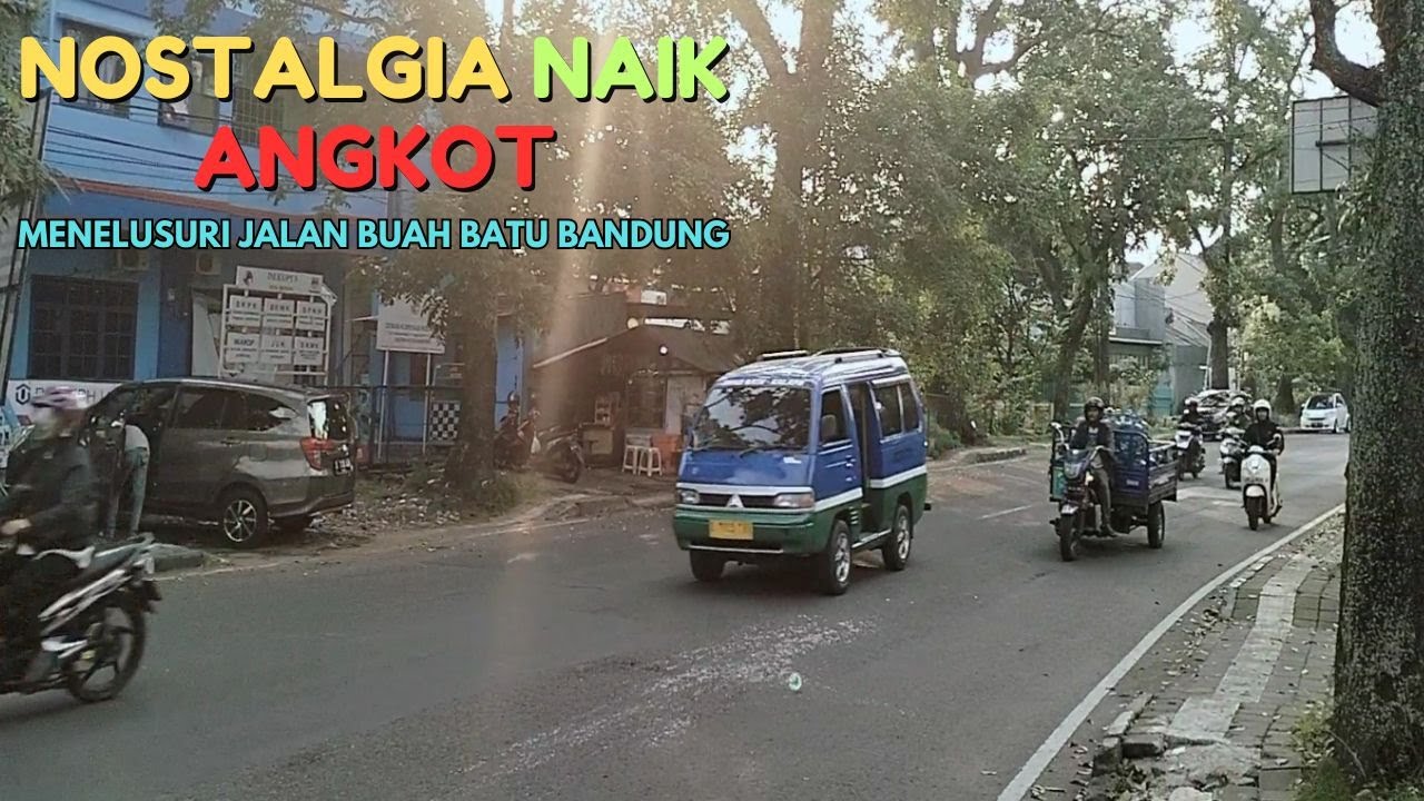 NOSTALGIA NAIK ANGKOT MENELUSURI JALAN BUAH BATU BANDUNG ...