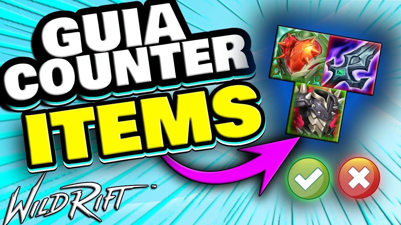 La MEJOR GUIA De COUNTER ITEMS De WILD RIFT - YouTube