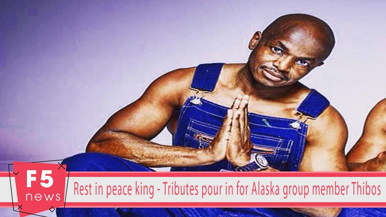Rest in peace king - Tributes pour in for Alaska group member Thibos ...