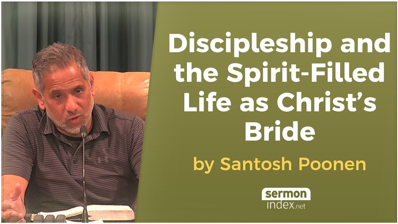 Discipleship and the Spirit Filled Life as Christ’s Bride by Santosh ...