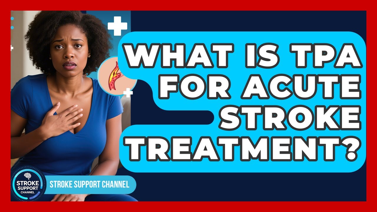 What Is tPA For Acute Stroke Treatment? - Stroke Support Channel - YouTube