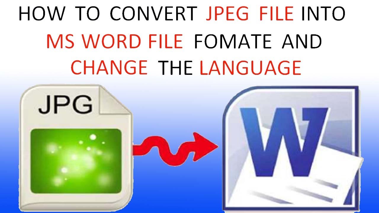HOW TO CONVERT JPEG FILE INTO WORD FIEL AND CHANGE THE LANGUAGE YouTube HOW TO CONVERT JPEG FILE INTO WORD FIEL AND CHANGE THE LANGUAGE YouTube