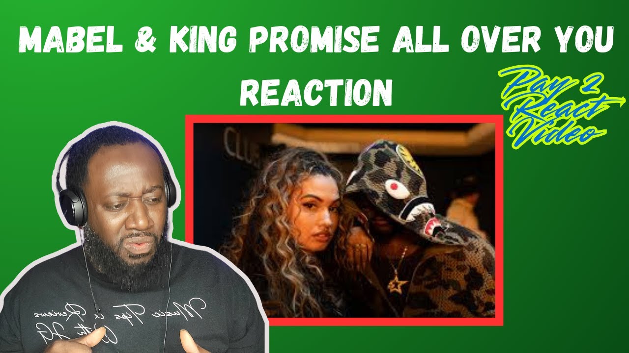 Mabel, King Promise - All Over You | Reaction ...FIRE!! - YouTube