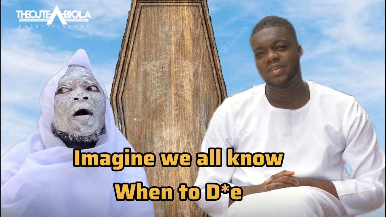 IMAGINE WE ALL KNOW THE DATE WE ARE LEAVING THIS WORLD - THECUTE ABIOLA - YouTube