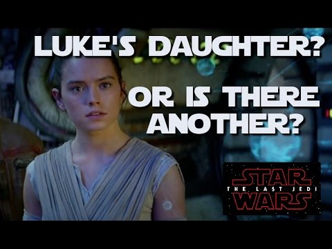 There IS another Skywalker, but it isn't Rey. Have we yet to meet Luke ...