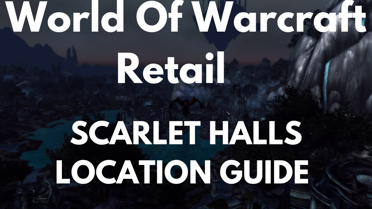 World Of Warcraft Retail Scarlet Halls Location Guide - YouTube