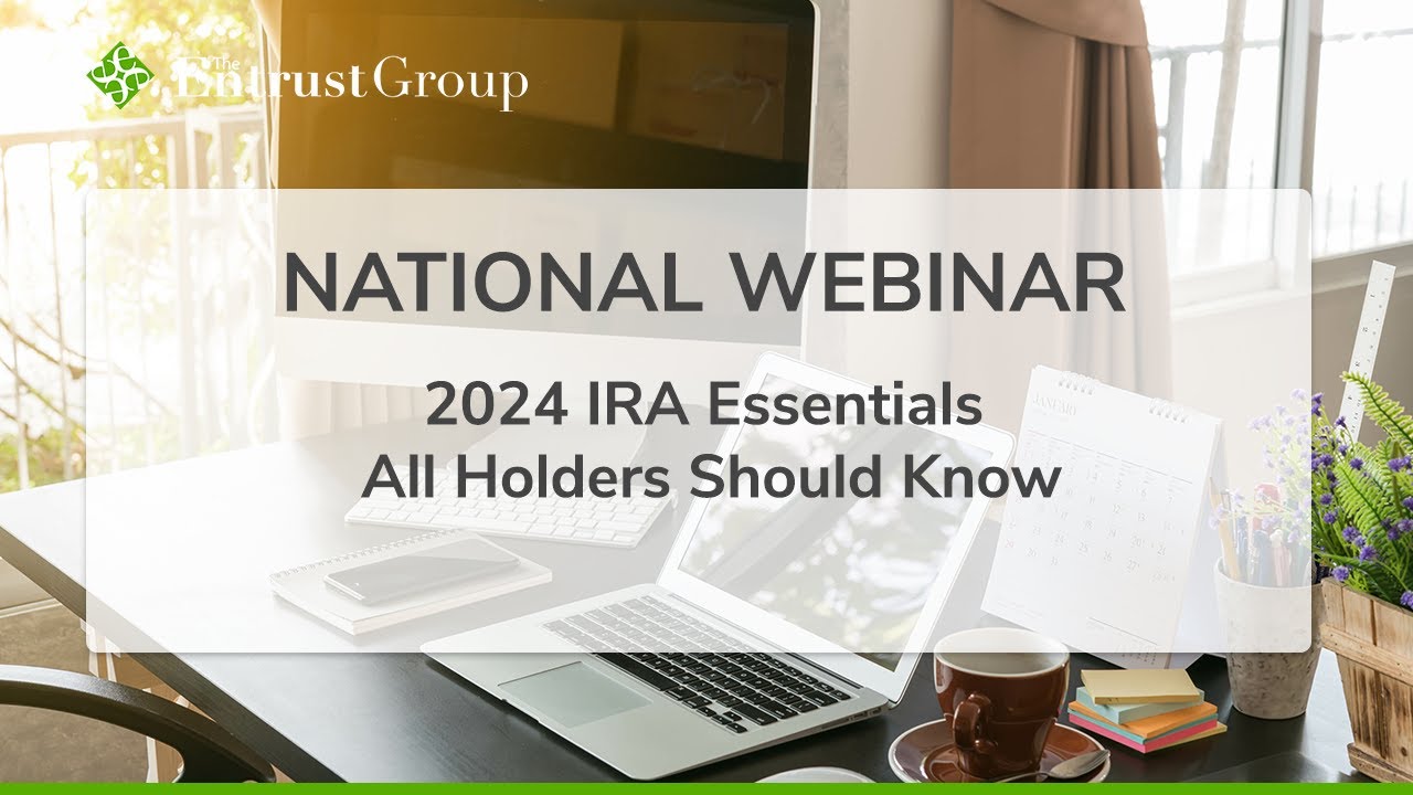 Webinar - 2024 IRA Essentials: Changes & Deadlines All Holders Should ...