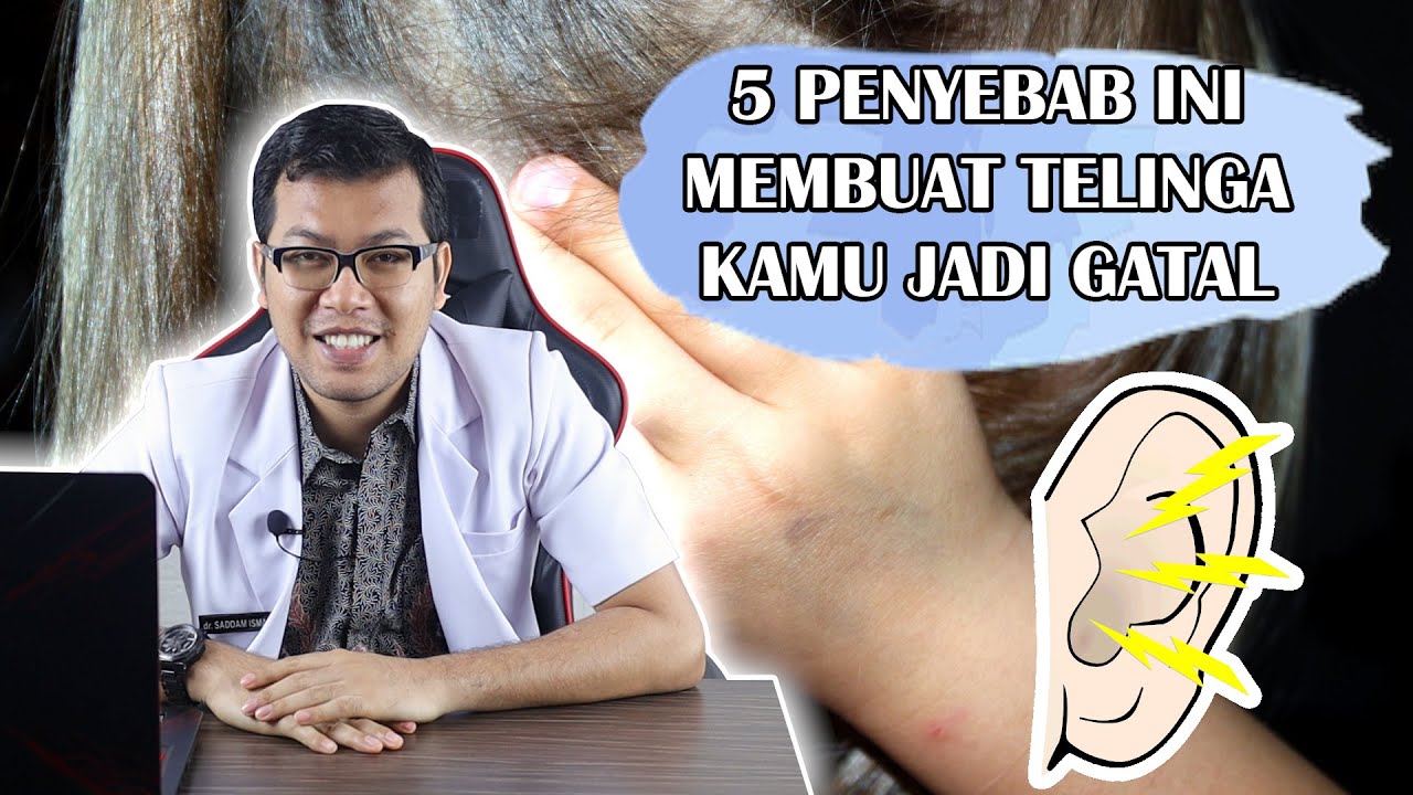 5 PENYEBAB YANG BIKIN TELINGA KAMU GATAL - DOKTER SADDAM ISMAIL - YouTube