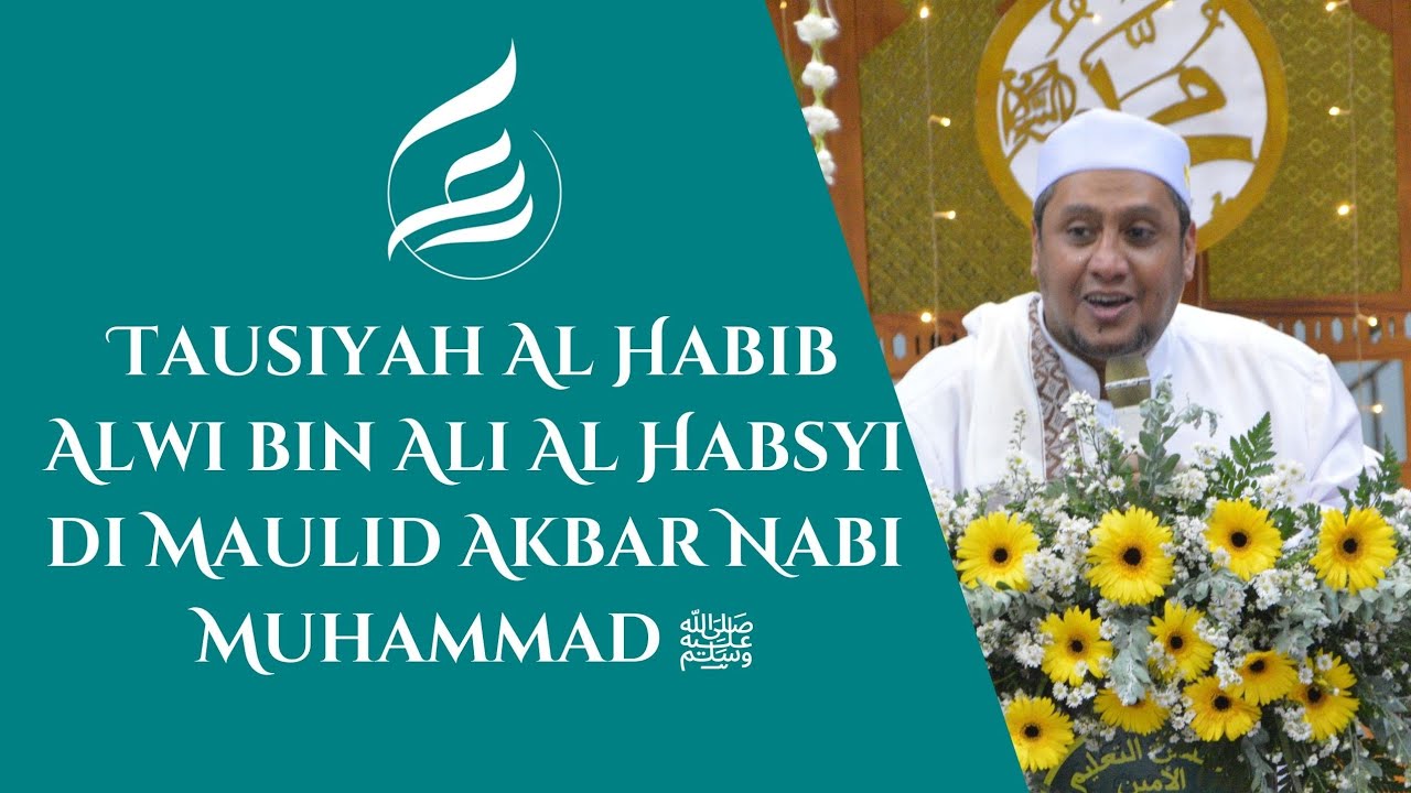 Tausiyah Al Habib Alwi bin Ali Al Habsyi di Maulid Akbar Nabi Muhammad ...