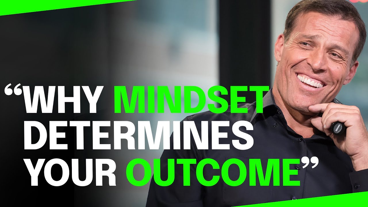 TONY ROBBINS WHY MINDSET DETERMINES YOUR OUTCOME - YouTube