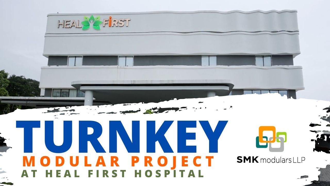 Turnkey Modular Project at HEAL FIRST HOSPITAL | SMK Modulars LLP - YouTube