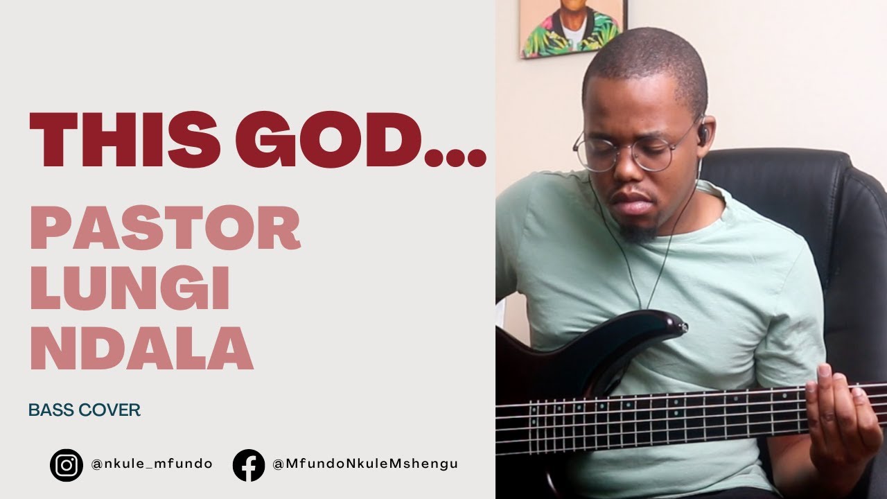 Pastor Lungi Ndala - This God that we serve | Bass Cover - YouTube