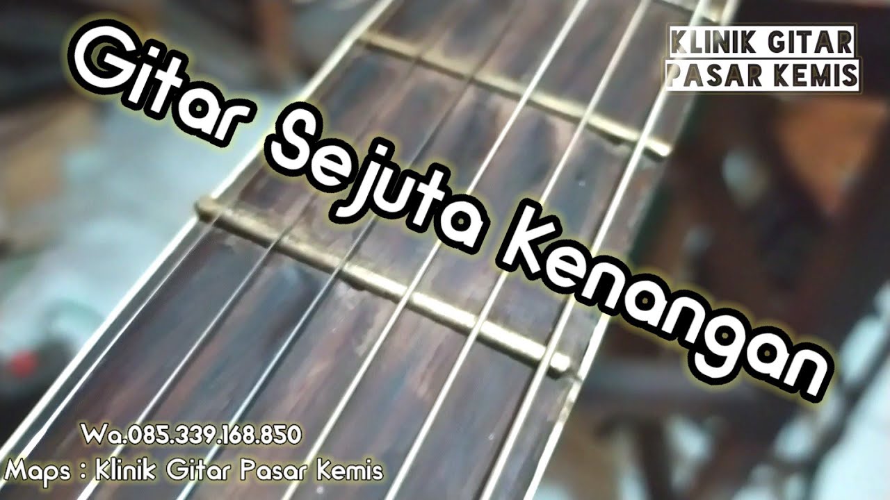 Servis Gitar Akustik By Klinik Gitar Pasar Kemis - YouTube