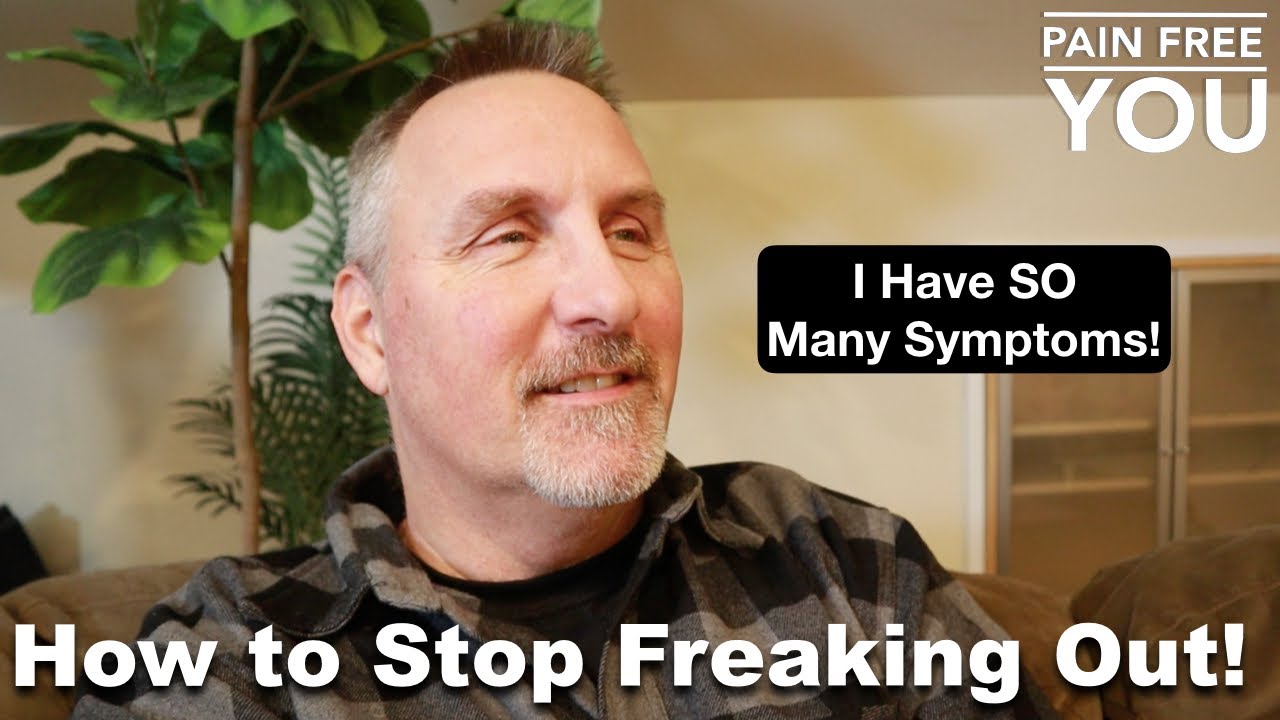 How to Stop Freaking Out with All These Symptoms - YouTube
