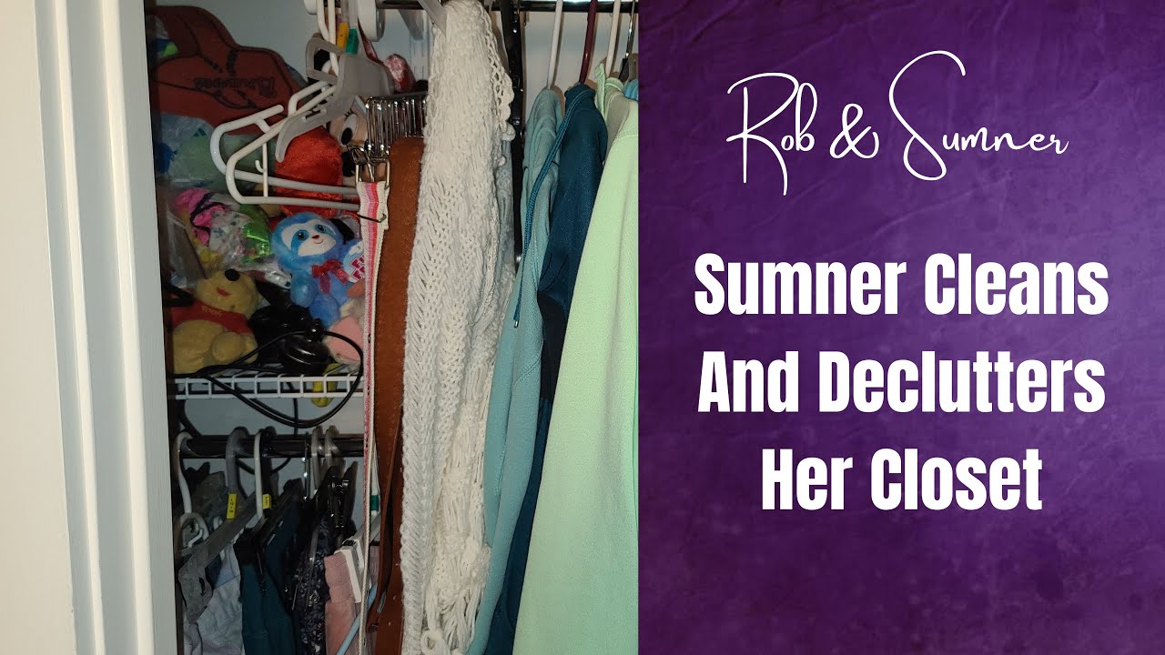 Sumner CLEANS and DECLUTTERS Her Closet | #clean #cleaning # ...