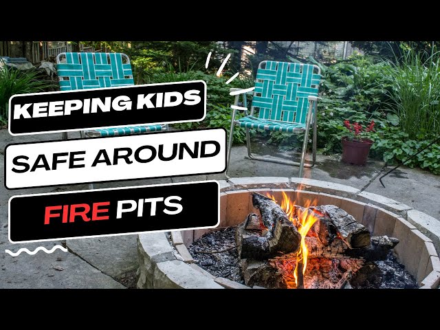 Keeping Kids Safe Around Fire Pits