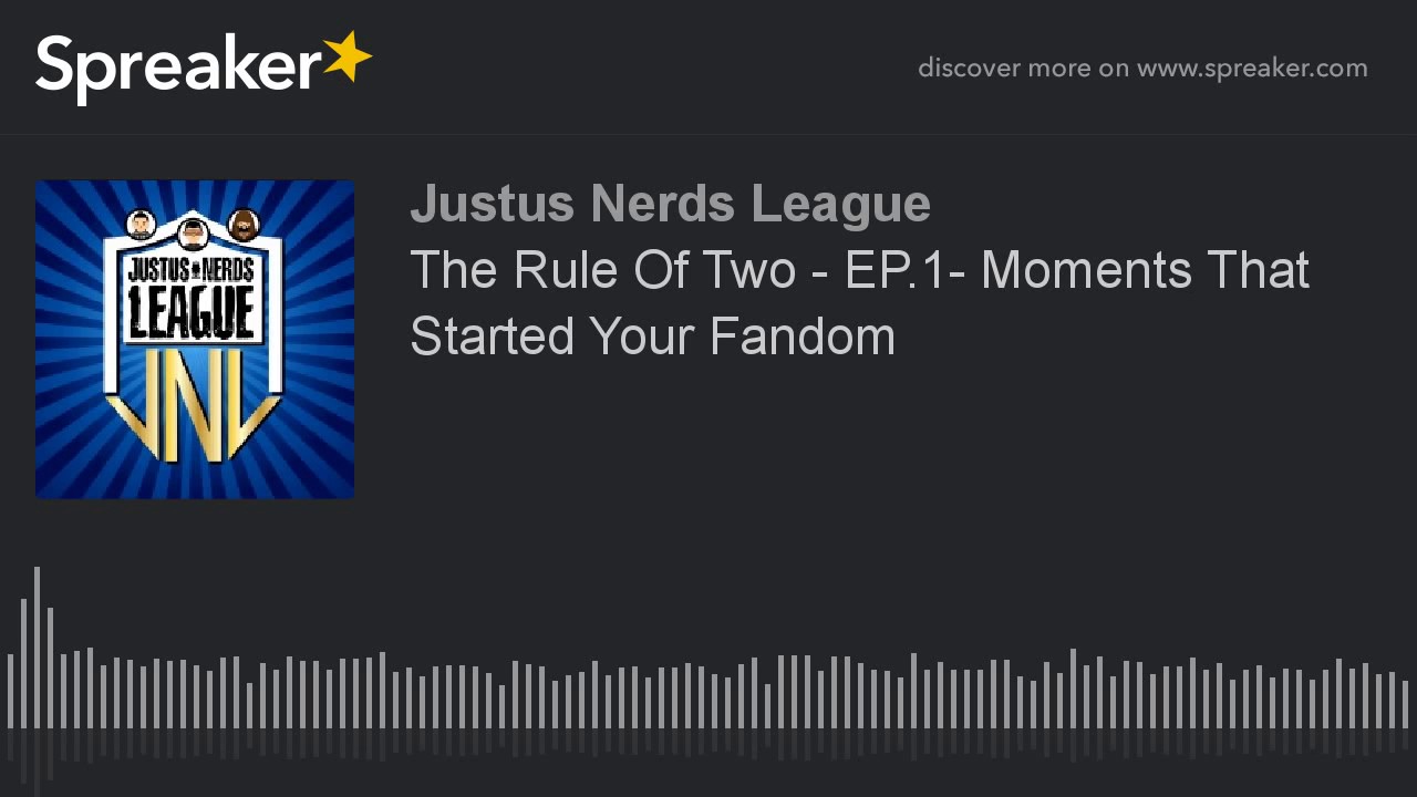 The Rule Of Two - EP.1- Moments That Started Your Fandom (part 1 of 2 ...