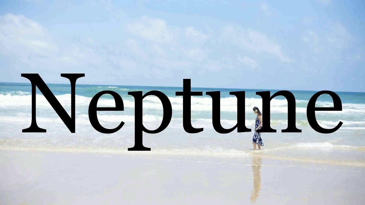 How To Pronounce Neptune🌈🌈🌈🌈🌈🌈Pronunciation Of Neptune - YouTube