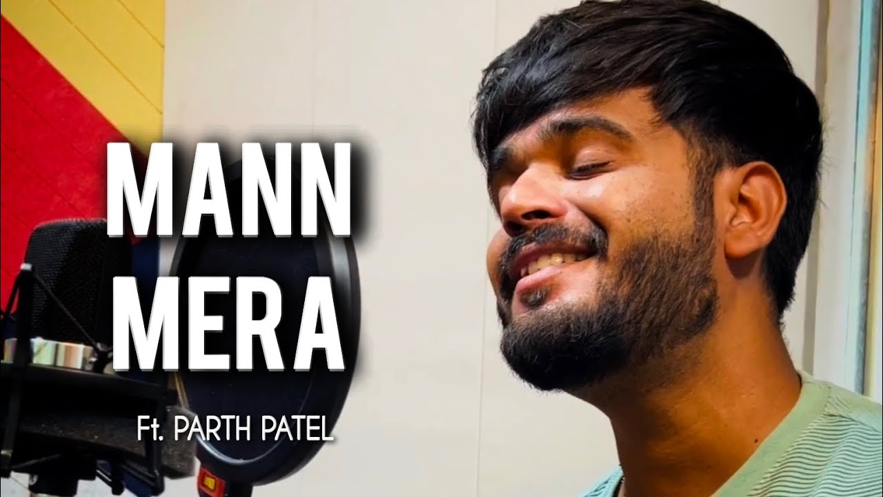 Mann Mera Cover | Table No. 21 | ft. Parth Patel | Gajendra Verma - YouTube