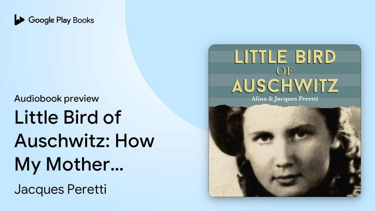 Little Bird of Auschwitz: How My Mother Escaped… by Jacques Peretti ...