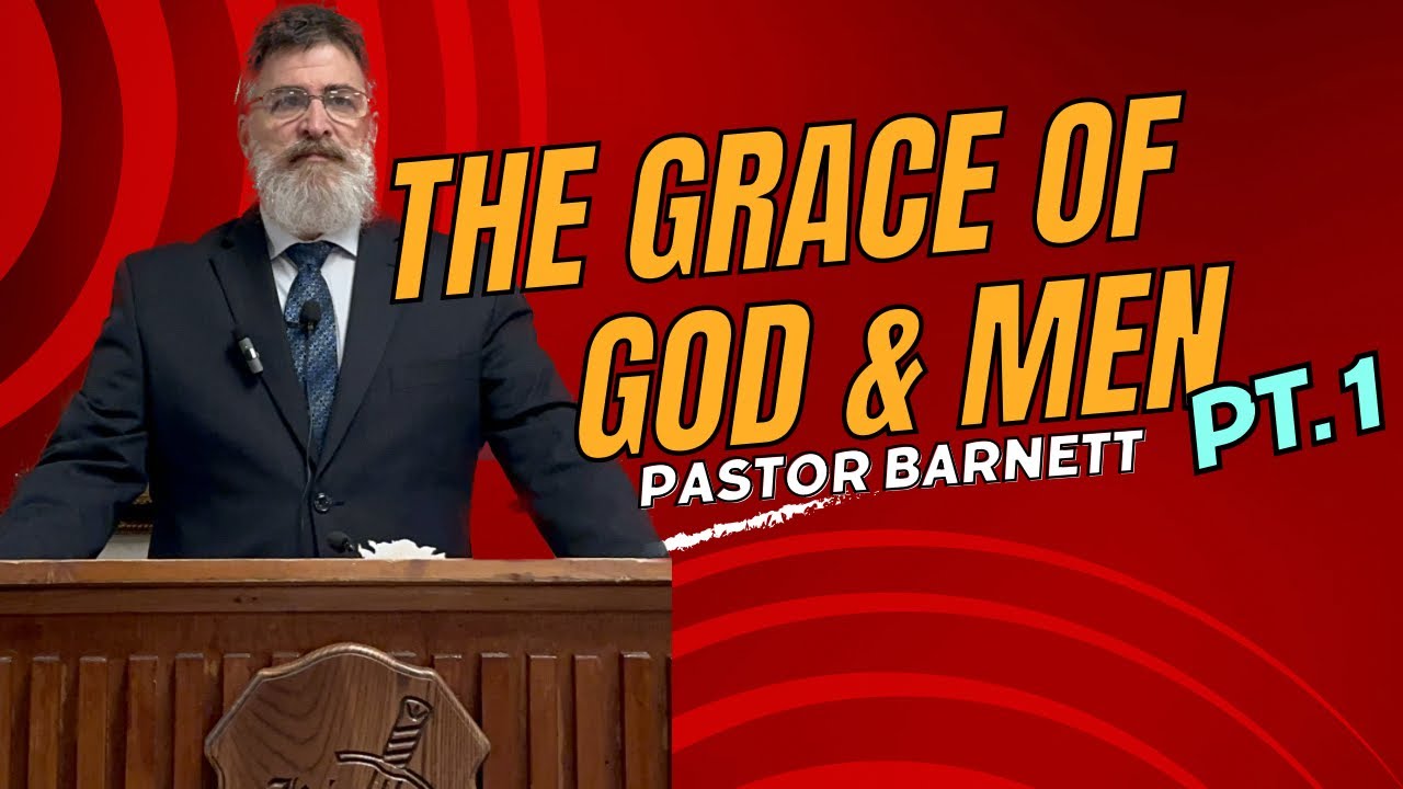 Pastor Barnett - “The Grace of God & Men” Pt. 1 - YouTube