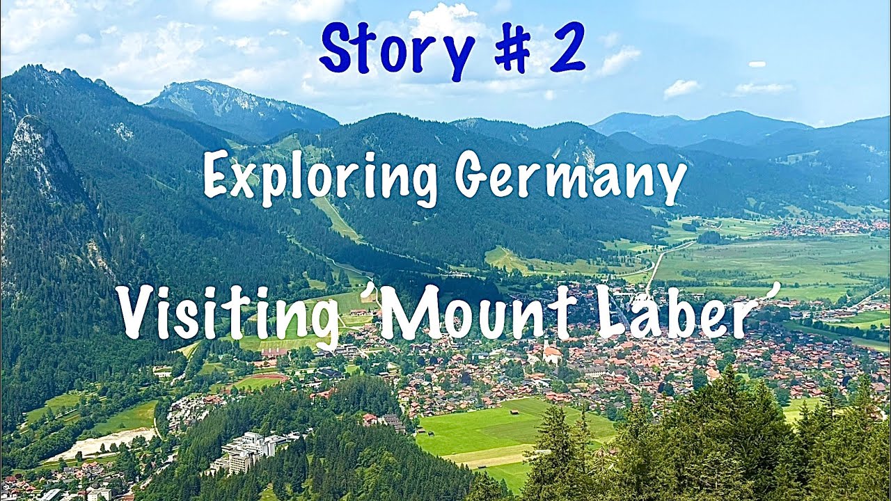 Story # 2 | Exploring Germany | Trip to Mount Laber via Cable-way ...