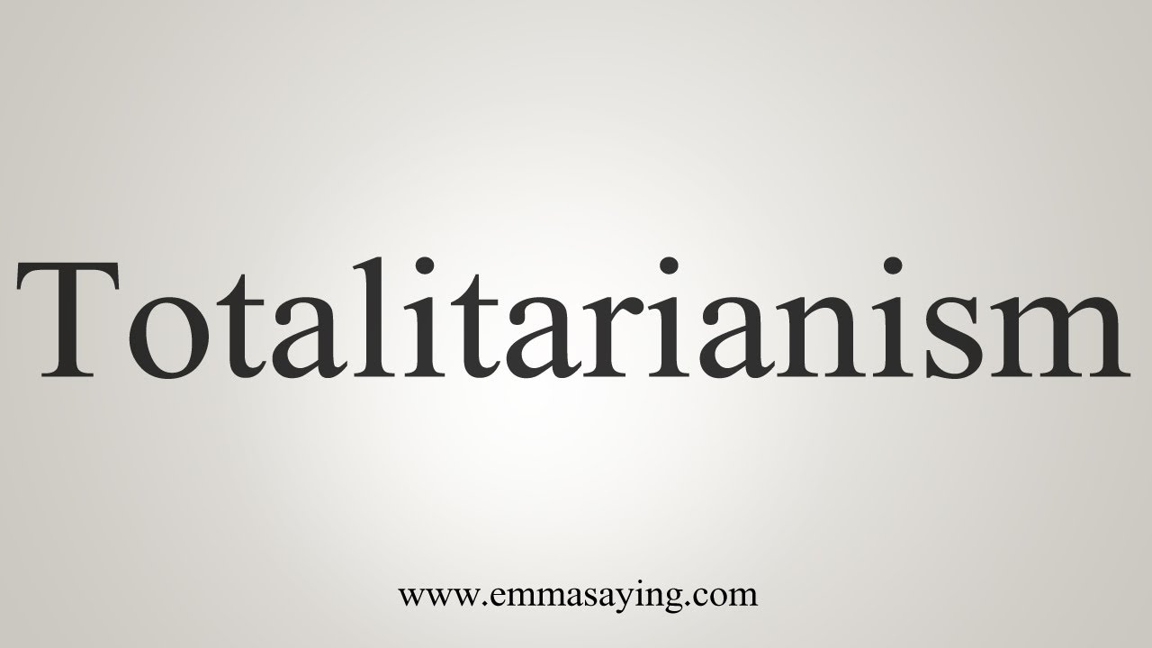 How To Say Totalitarianism YouTube how-to-say-totalitarianism-youtube