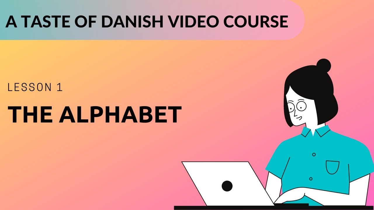 Mini Danish Video Course Lesson 1: The Danish Alphabet - YouTube
