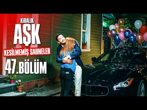 Kiralık Aşk 47. Bölüm - 4K | KESİLMEMİŞ SAHNELERLE - Yaz Dizileri 2026