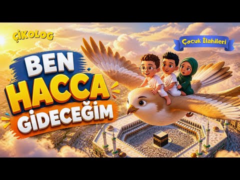 BEN HACCA GİDECEĞİM (Çikolog) | Çocuk İlahileri | Çocuk Şarkıları