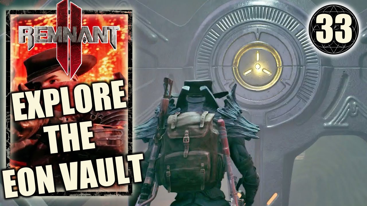 Remnant 2 – Explore the Eon Vault - Walkthrough Part 33 - YouTube