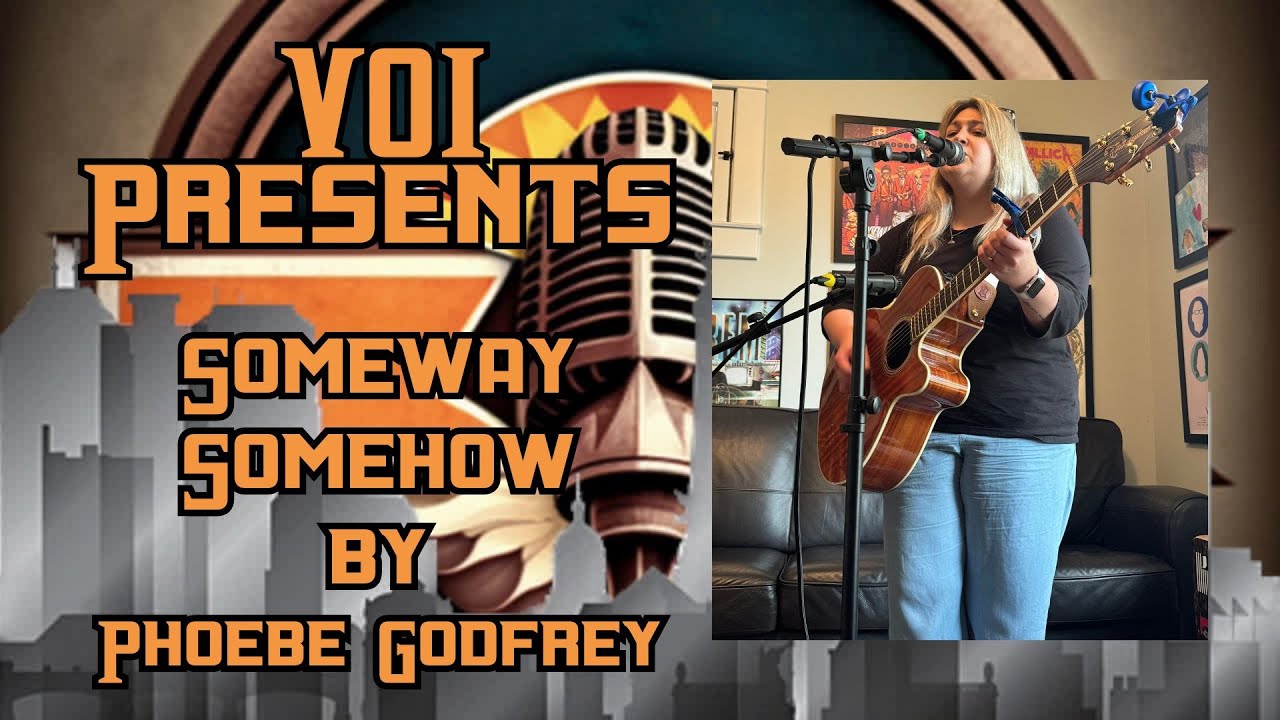 VOI Presents - Someway, Somehow by Phoebe Godfrey - YouTube