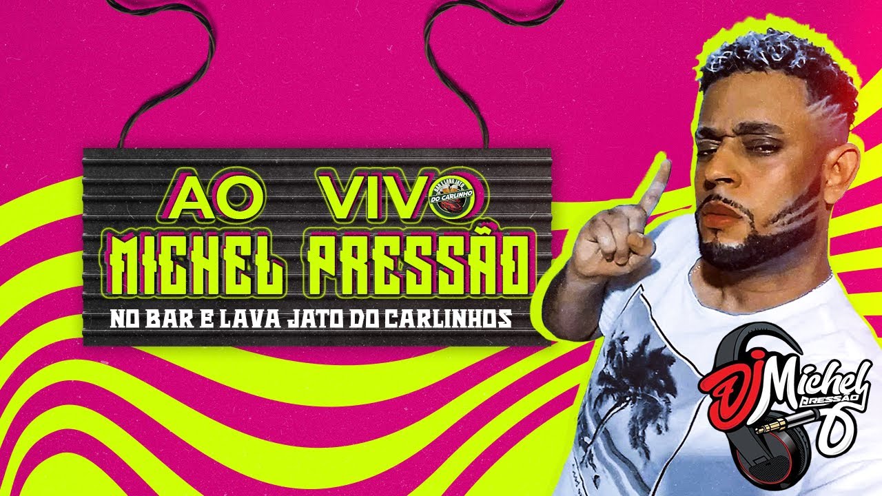 AO VIVO DJ MICHEL PRESSÃO NO BAR E LAVA JATO DO CARLINHOS - YouTube