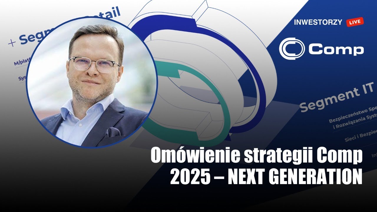 Inwestorzy Live 🟢: Omówienie strategii Comp 2025 – NEXT GENERATION ...