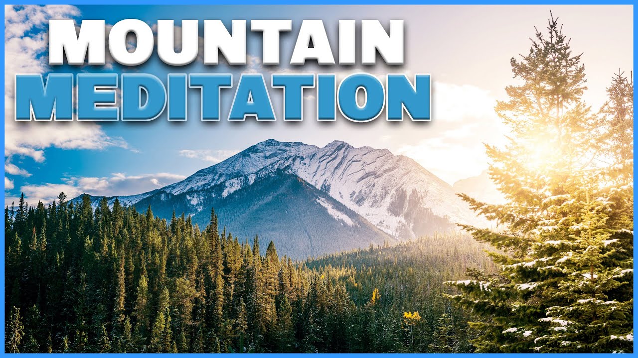 10 Minute Mountain Meditation | Mindfulness | Mountain Meditation ...