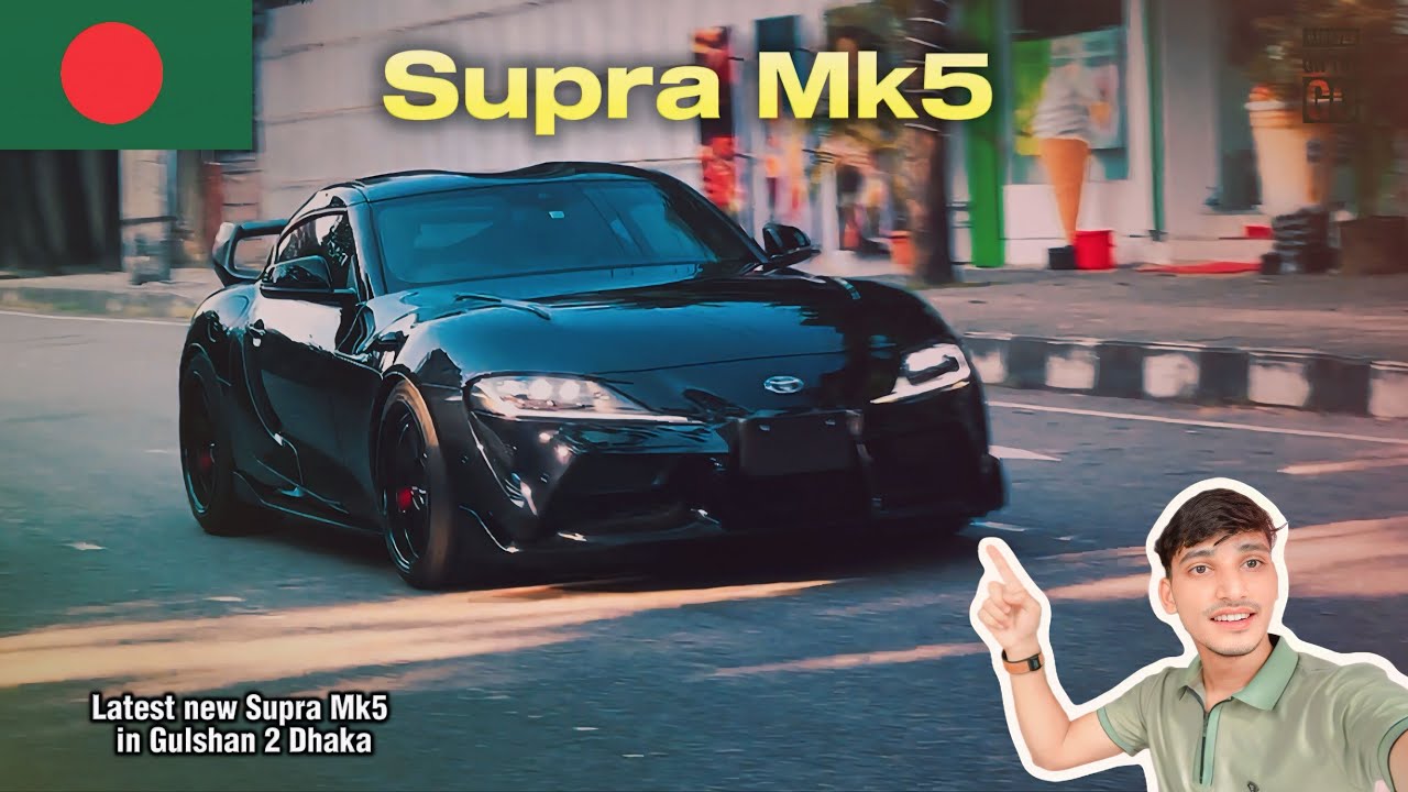 Latest New Supra Mk5 in Gulshan 2 Dead end Road Dhaka Bangladesh 🇧🇩 ...