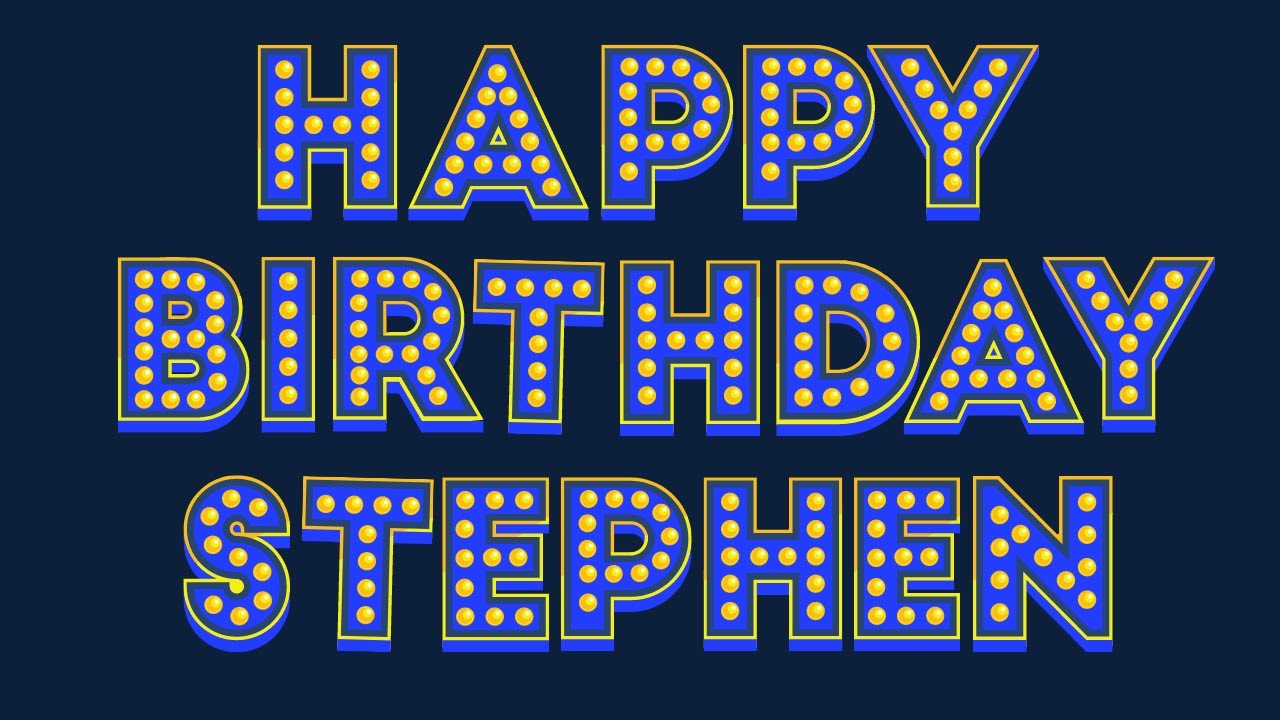 Happy Birthday Stephen - YouTube