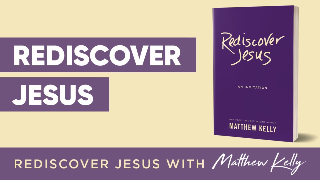 Rediscover Jesus by Matthew Kelly - YouTube