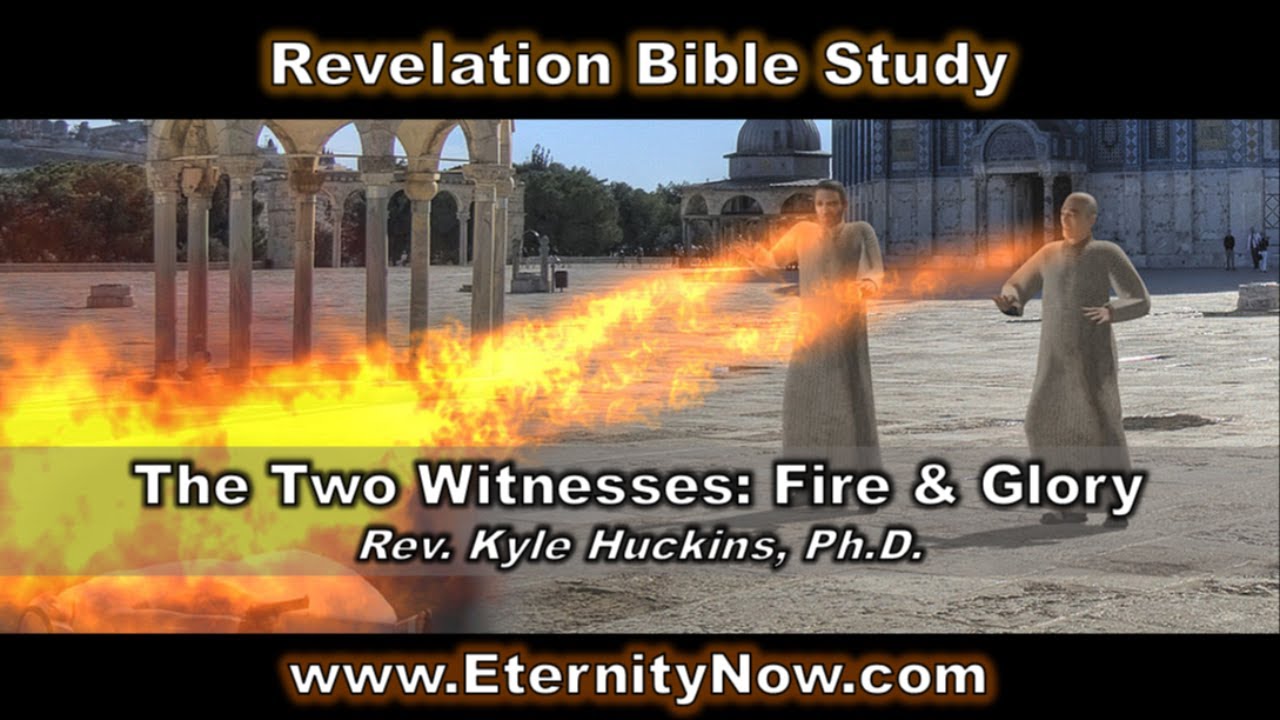 "The Two Witnesses: Fire and Glory," EternityNow.com's Revelation Bible ...