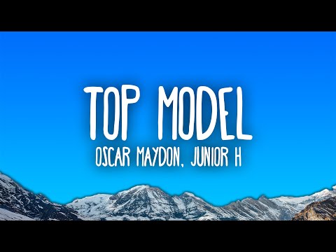Oscar Maydon, Junior H - Top Model