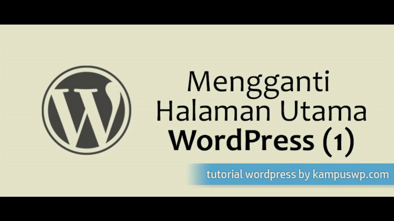 Tutorial Mengganti Halaman Utama Website Wordpress Part 1 - YouTube