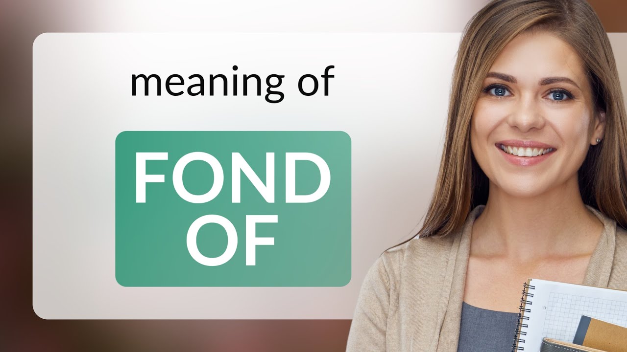 "Fond of" - Unlocking Its Meaning and Usage - YouTube