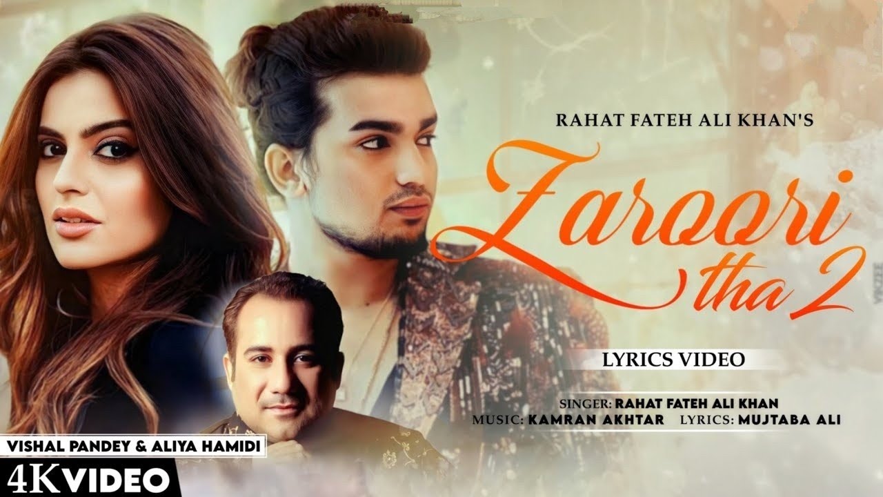 Zaroori Tha 2 Lyrics Rahat Fateh Ali Khan Mujtaba A Kamran Akhtar