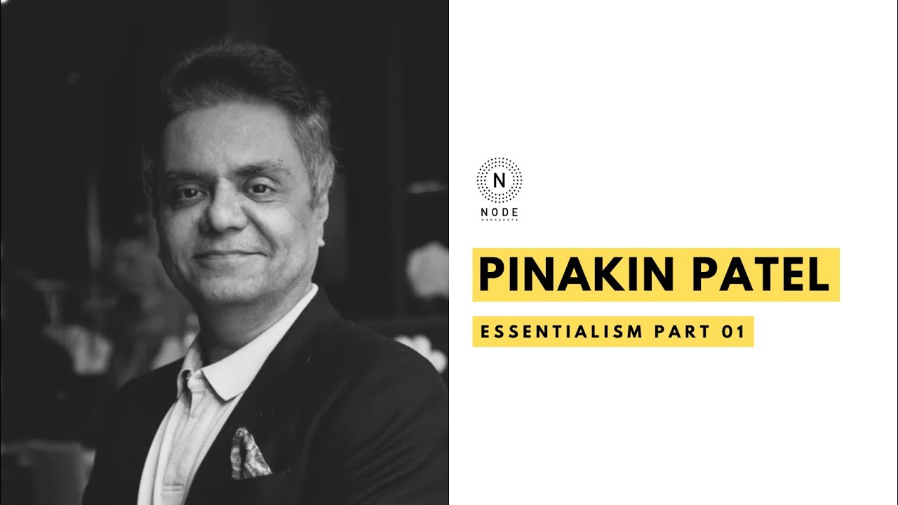 NODE WORKSHOPS PRESENTS - PINAKIN PATEL - ESSENTIALISM (Part 1) - YouTube