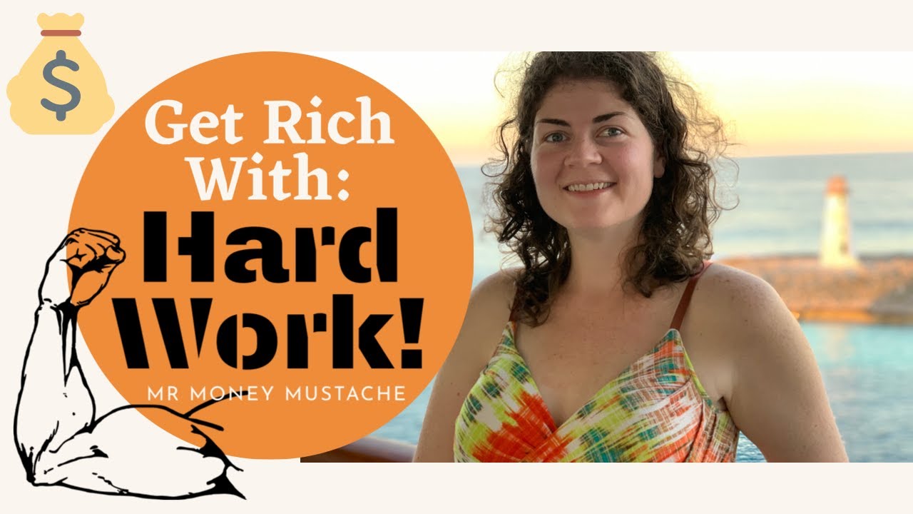 GET RICH WITH: Good Old Fashioned Hard Work | Financial Independence ...
